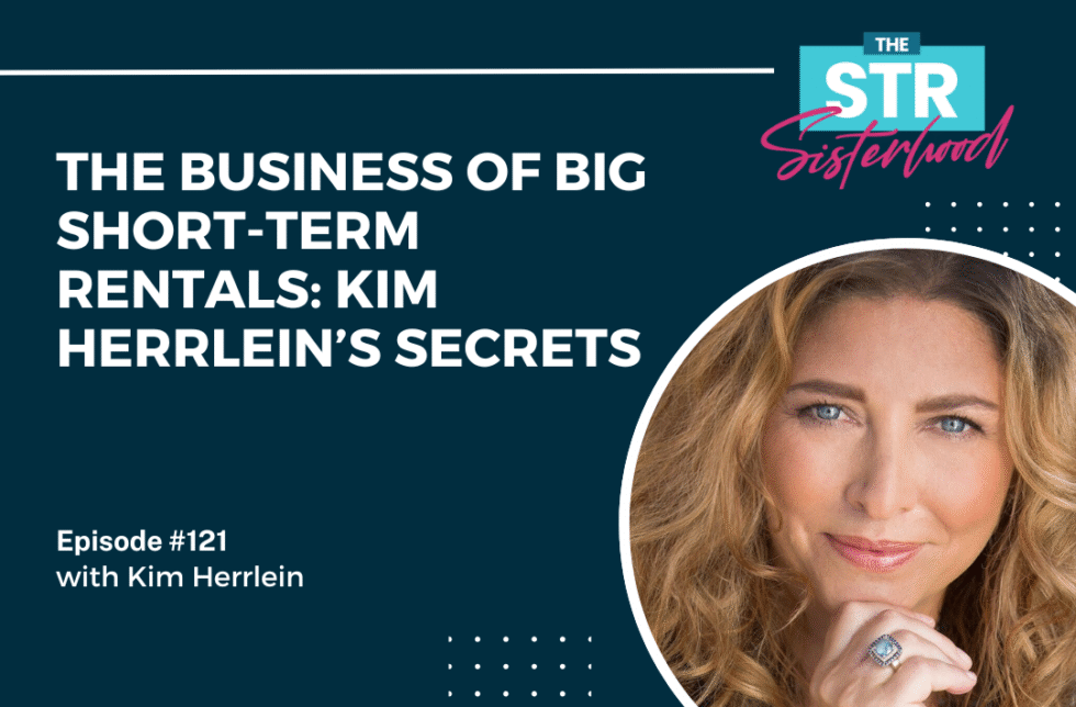 #121: The Business of Big Short-Term Rentals: Kim Herrlein’s Secrets ...